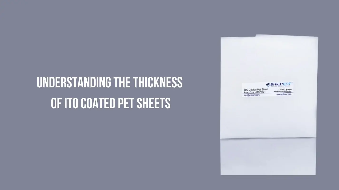 Understanding the Thickness of ITO Coated PET Sheets | Official Blog ...