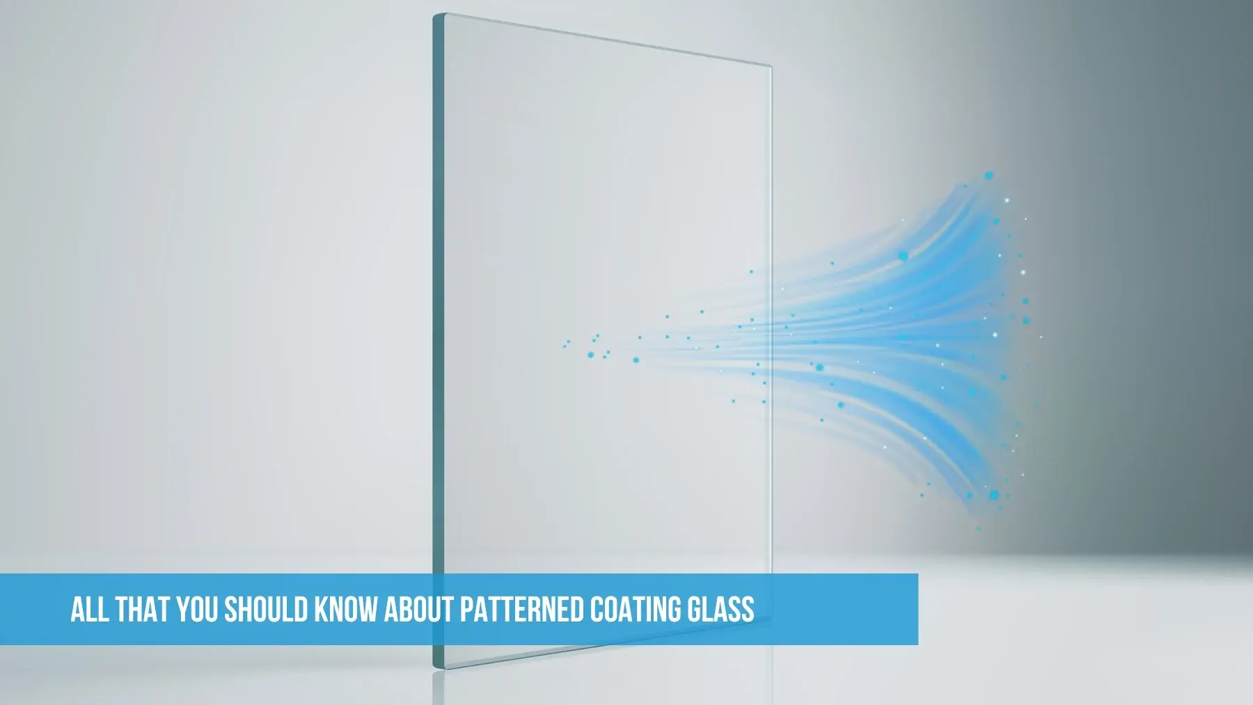 All That You Should Know About Patterned Coating Glass | Official Blog ...