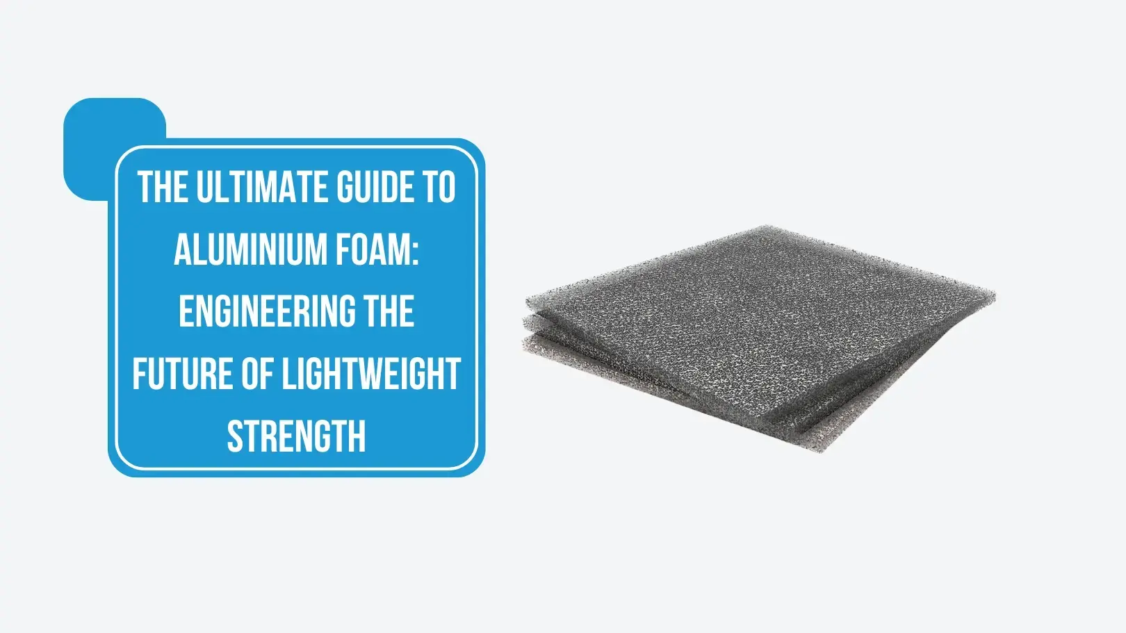 The Ultimate Guide to Aluminium Foam: Engineering the Future of ...